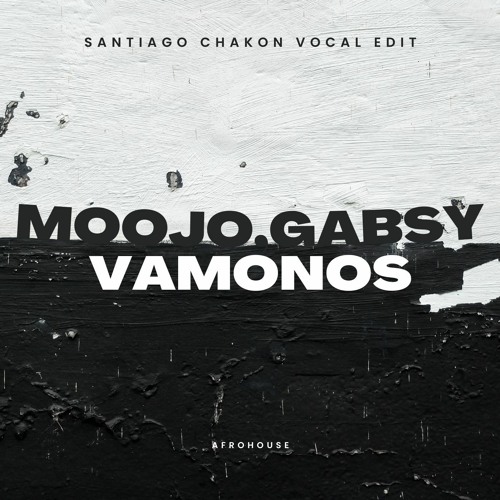 Stream Moojo, Gabsy - Vamonos (Santiago Chakon Vocal Edit)PITCHDOWN by Santiago Chakon | Listen ...