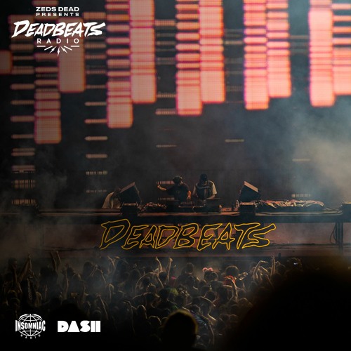 Stream #307 Deadbeats Radio with Zeds Dead by Deadbeats | Listen online ...
