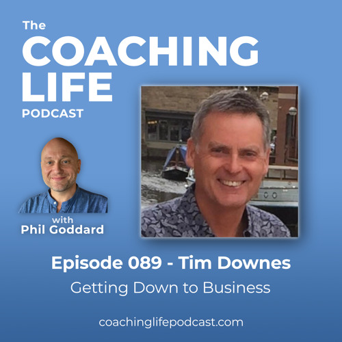 Stream 089 Tim Downes - Getting Down to Business by The Coaching Life ...
