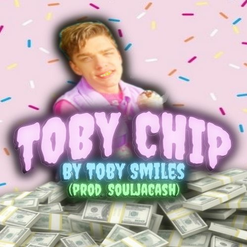 Stream Toby Smiles - Toby Chip (Prod. SouljaCash) by SouljaCash ...