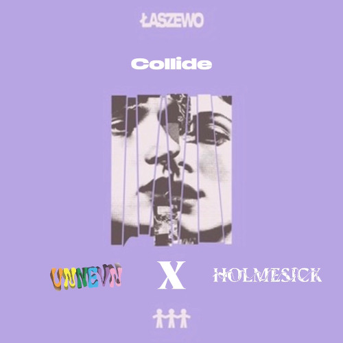 Stream Laszewo - Collide (UNNEVN X Holmesick Remix) + Late night by ...