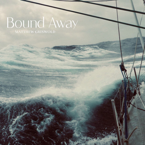 Stream “Bound Away” - Matthew Griswold by Matthew Griswold | Listen ...