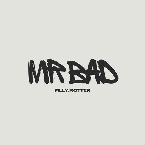 Stream Mr. Bad by FILLY.ROTTER | Listen online for free on SoundCloud