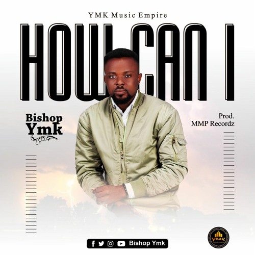 Stream How can I - Bishop Ymk-prod-mmpRecords by Bishop Ymk | Listen ...