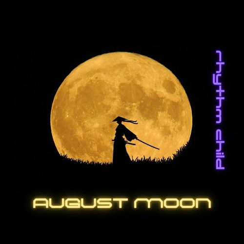 Stream August Moon by rhythm child | Listen online for free on SoundCloud