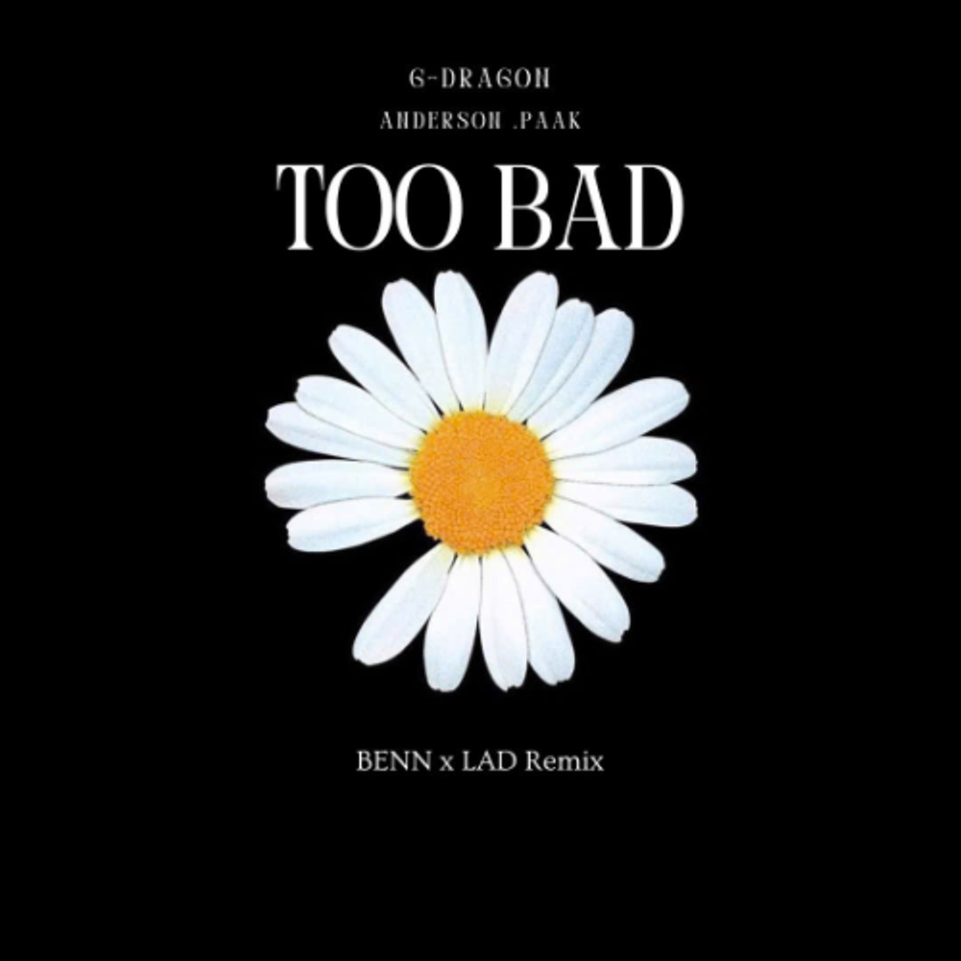 Stream G-DRAGON ft. ANDERSON .PAAK - TOO BAD (BENN x LAD Remix) by BENN ...