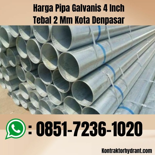 Stream Harga Pipa Galvanis 4 Inch Tebal 2 Mm Kota Denpasar PROFESIONAL, 085172361020 by Biaya ...
