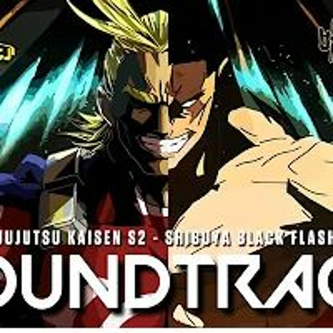 Stream 『 ALL MIGHT X TODO AOI SHIBUYA BLACK FLASH 』 - Jujutsu Kaisen S2 EP20 OST Cover by dpghks ...