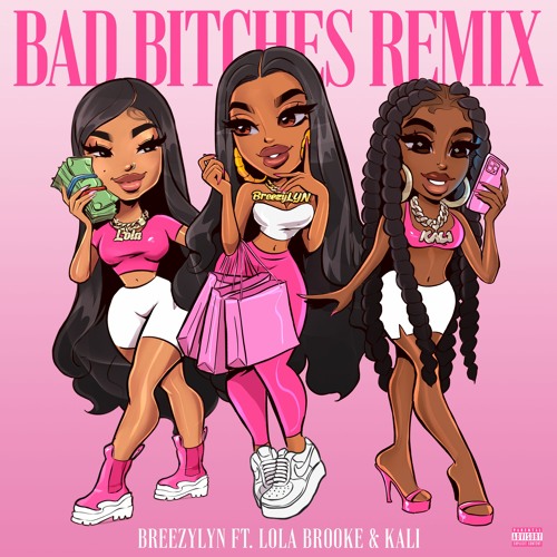 Stream BreezyLyn - Bad Bitches (Feat. Lola Brooke & Kali) [Remix] by ...