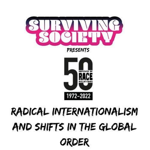 Stream S2/E3 Radical internationalism and shifts in the global order by ...