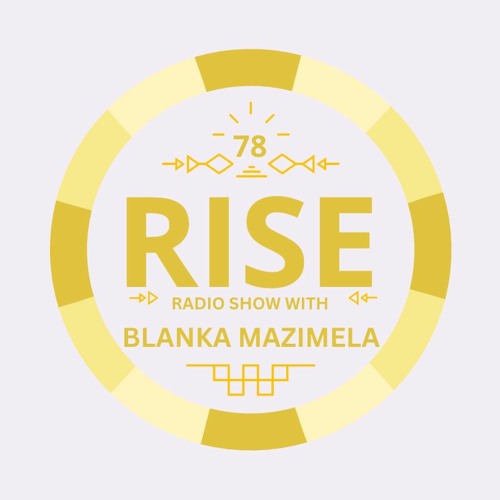 Stream RISE Radio Show Vol. 78| Mixed by Blanka Mazimela by RISE ...