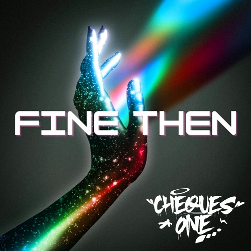 Stream Fine Then by CHEQUES ONE | Listen online for free on SoundCloud