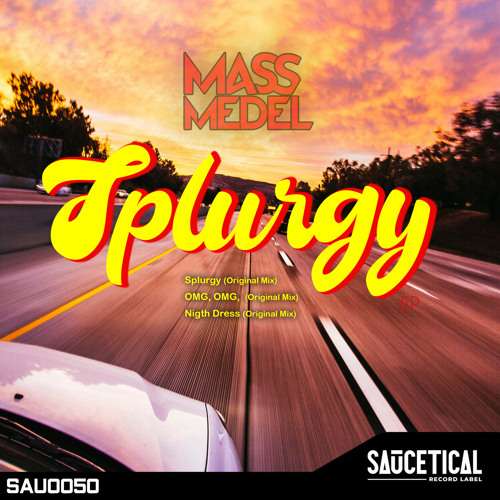 Stream Mass Medel - Splurgy (Original Mix) by SAUCETICAL RECORD LABEL ...