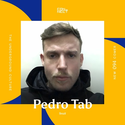 Stream Pedro Tab @ Newcomer #094 - Brazil by CONNECT | Listen online ...