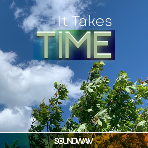 Stream It Takes Time by Soundwaiv | Listen online for free on SoundCloud