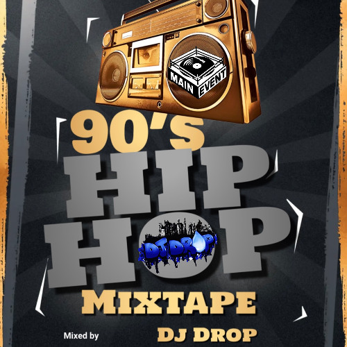 Stream 90'S HIP HOP MIX DROP by MAIN EVENT DJS | Listen online for free on SoundCloud