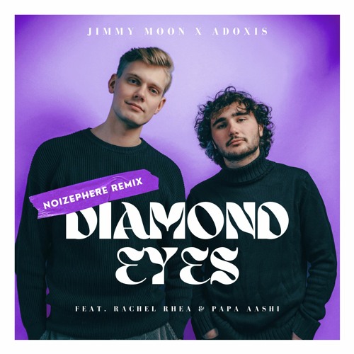 Stream Jimmy Moon & Adoxis - Diamond Eyes (feat. Rachel Rhea & Papa Aashi) (Noizephere Remix) by ...