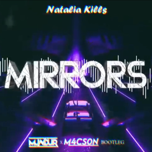 Stream Natalia Kills - Mirrors (MUNDUR x M4CSON BOOTLEG) by DJ LARCIXA ...