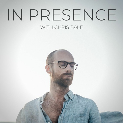 Stream In Presence With Chris Bale: Why presence? by Chris Bale ...
