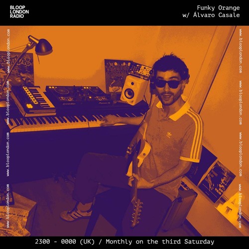 Stream Funky Orange w/ Álvaro Casale - 16.11.24 by Bloop London Radio ...
