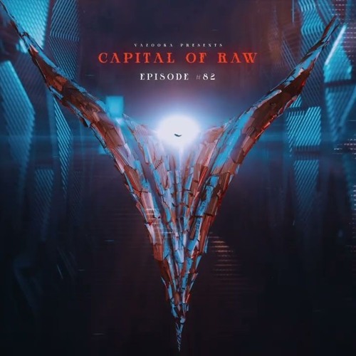 Stream Capital Of Raw: Episode #82 | Raw Hardstyle Mix 2025 by Vazooka ...