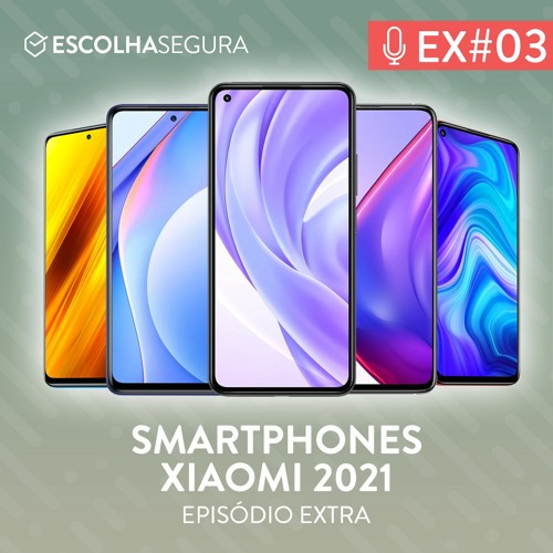 Stream episode #Extra 003. Qual o melhor XIAOMI para 2021? by Escolha ...