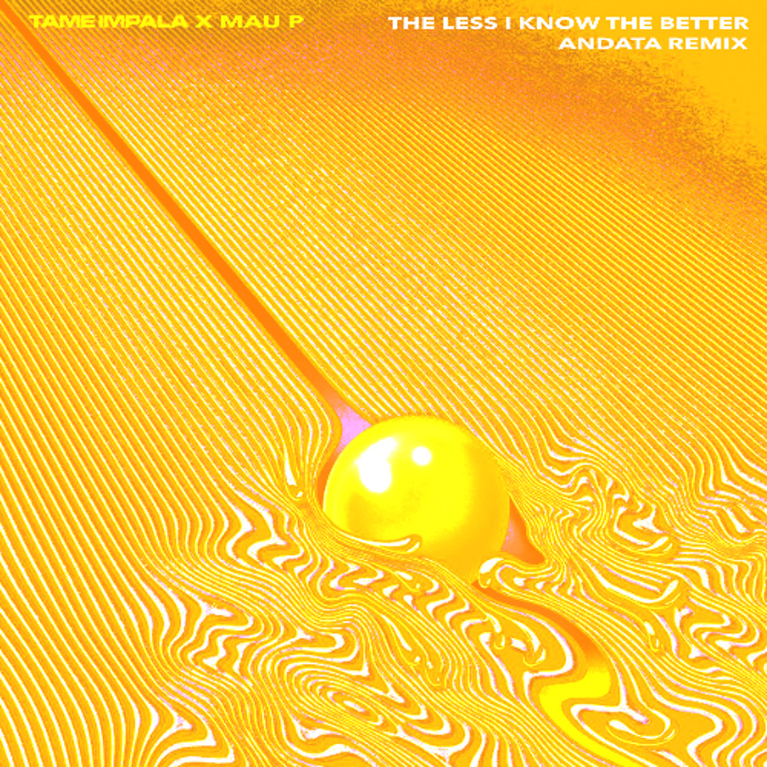 Stream Mau P x Tame Impala - The Less I Know The Better (ANDATA Remix ...