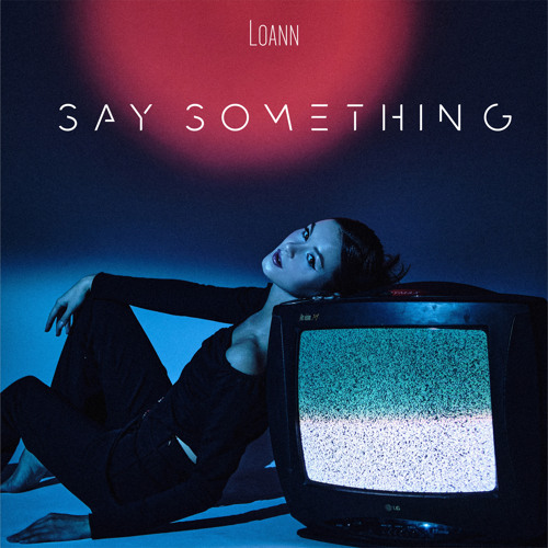 Stream Loann - Say Something by Loann | Listen online for free on ...