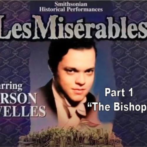 Stream Orson Welles - Les Miserables - Part 1 - The Bishop - July 23, 1937 by John Lovering ...