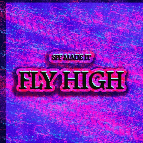 Stream Fly High by SPF Made It | Listen online for free on SoundCloud