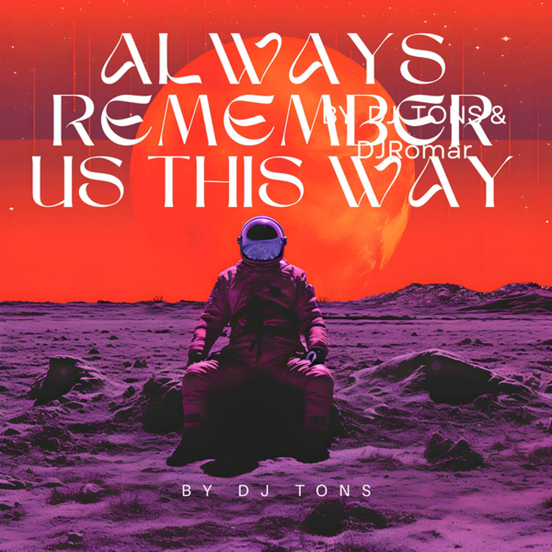Stream Always Remember Us This Way by DJ Tons | Listen online for free ...