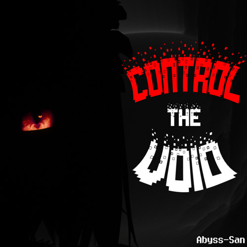 Stream Control The Void by Abyss-San | Listen online for free on SoundCloud
