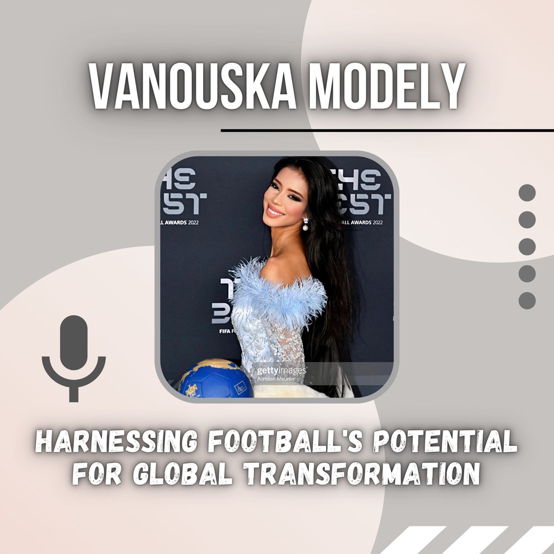 Stream episode Vanouska Modely - Harnessing Football's Potential For ...