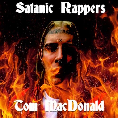 Listen to music albums featuring Tom MacDonald - Satanic Rappers by LiL ...