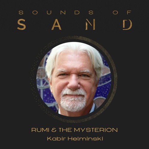Stream #29 Rumi and the Mysterion: Kabir Helminski by SAND | Listen ...