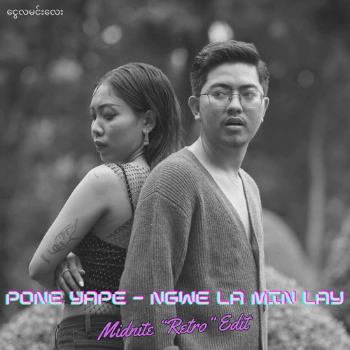 Stream Pone Yape - Ngwe La Min Lay (Midnite 'Retro' Edit) by Midnite ...