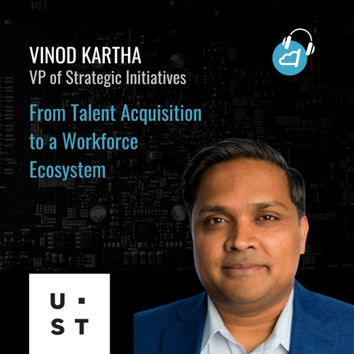 Stream episode Ep. 69: Vinod Kartha, VP of Strategic Initiatives at UST ...