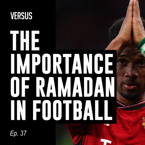 Stream episode Ep. 37: Football, Ramadan, and Supporting Muslim Players ...