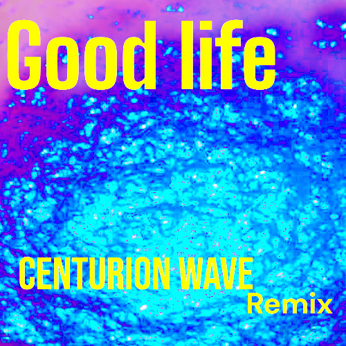 Stream Good Life - Remix by Centurion Wave | Listen online for free on ...