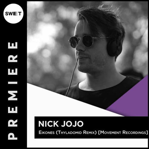 Stream PREMIERE : Nick Jojo - Eikones (Thyladomid Remix) [Movement ...