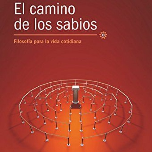 Stream Open Pdf El Camino De Los Sabios Filosofía Para La Vida