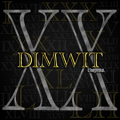 Stream DIMWIT by Chepnko. | Listen online for free on SoundCloud