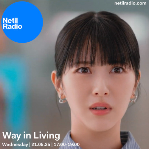 Stream Way in Living - 21st May 2025 by Netil Radio | Listen online for free on SoundCloud