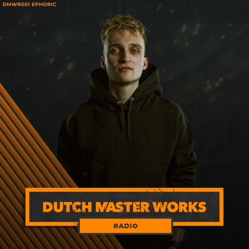 Stream Dutch Master Works Radio Episode #001 by Ephoric by Dutch Master ...
