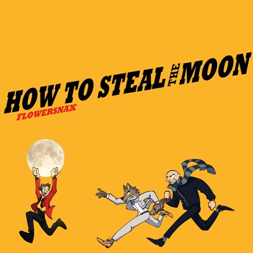 Stream How To Steal The Moon by flowersnax | Listen online for free on ...