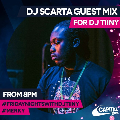 Stream DJ Scarta Capital Xtra Guest Mix 2020 - @DJTIINY @CapitalXTRA ...