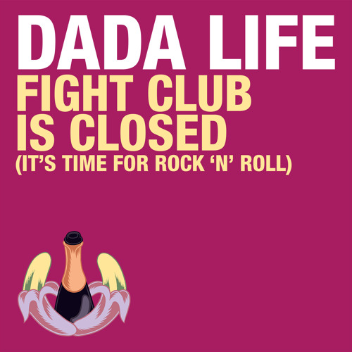 Stream Fight Club Is Closed (It's Time for Rock 'n' Roll) by Dada Life ...
