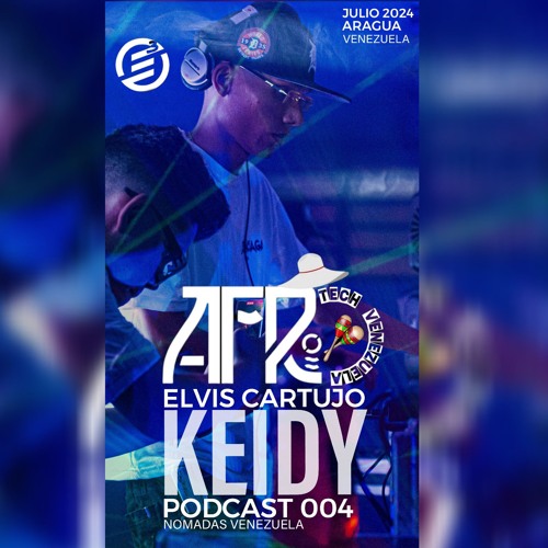 Stream KEIDY PODCAST 004 AFRO TECH VENEZUELA / My Style by Elvis ...