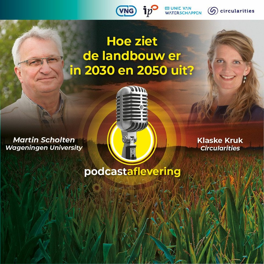 Stream Hoe ziet de landbouw eruit in 2030 en 2050? - MARTIN SCHOLTEN by Circularities | Listen ...