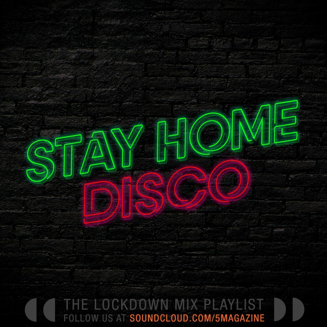 Stream 5 Magazine | Listen to Stay Home Disco - DJs Under Lockdown ...